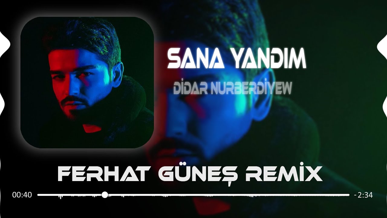 Didar Nurberdiyew - Sana Yandım ( Ferhat Güneş Remix ) - YouTube
