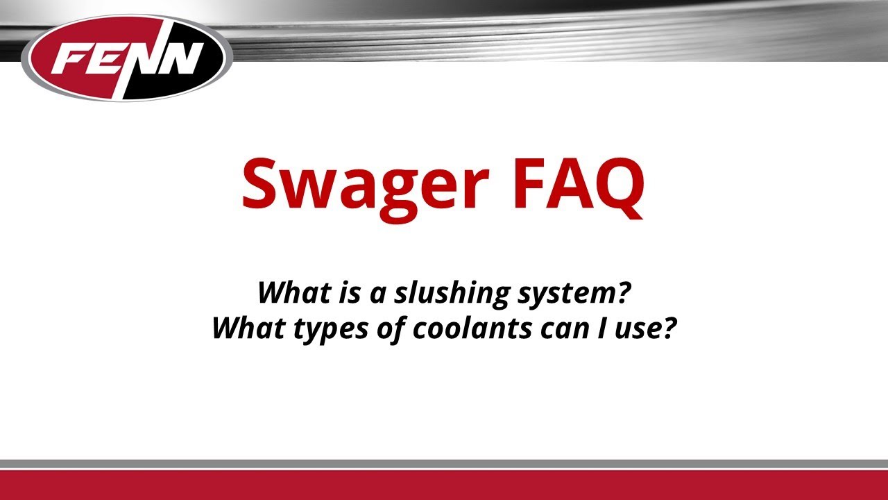 Swager FAQ: What is a slushing system? What types of coolants can I use ...