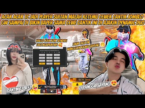 ACAK-ACAK TC JADI PLAYER SULTAN KETEMU CEWE CANTIK JOMBLO GW SAMPAI DI AJAKIN DYNAMIC DUO !!