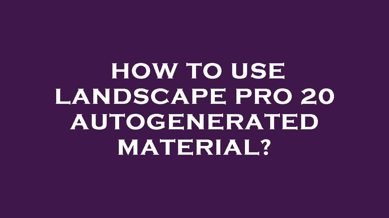 How to use landscape pro 20 autogenerated material? - YouTube