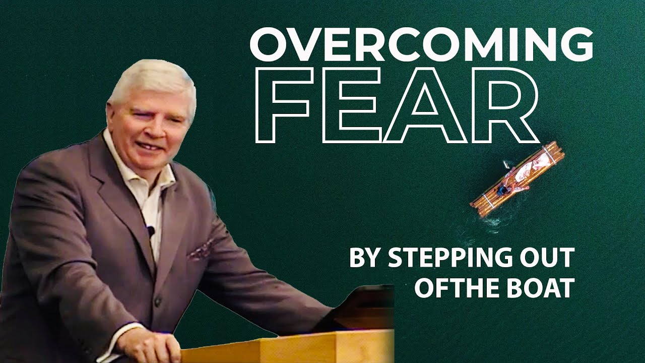 Overcoming Fear by Stepping Out of the Boat - YouTube