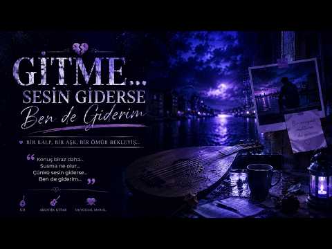 Gitme… Sesin Giderse Ben de Giderim | En Duygusal Ayrılık Şarkısı
