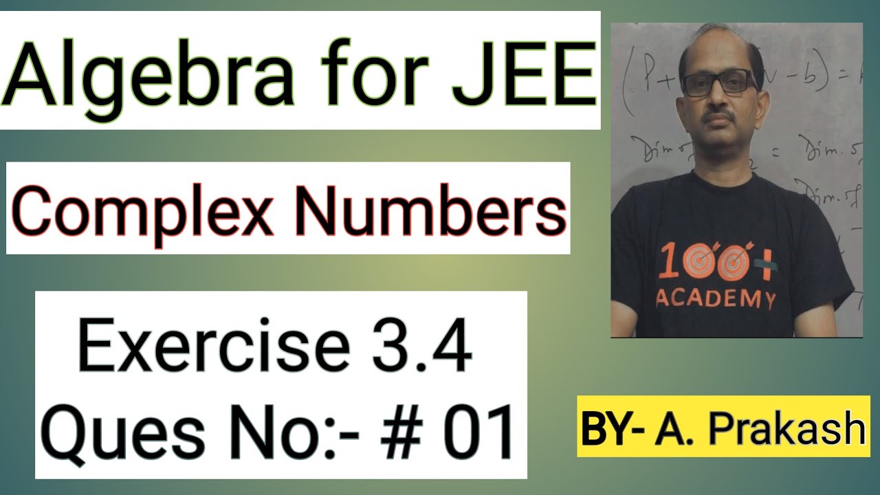 Algebra for JEE " Complex Numbers " Exercise 3.4 ( Que.# 01 ). || JEE ...