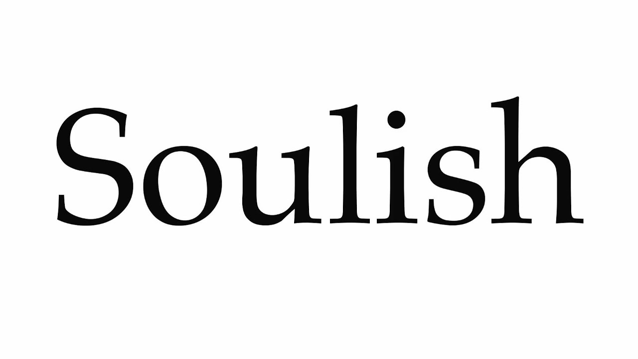 How to Pronounce Soulish - YouTube