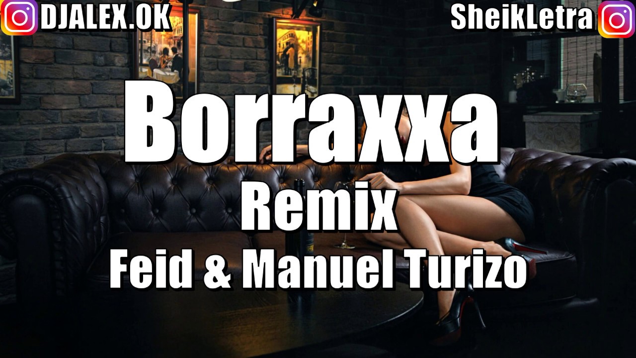 BORRAXXA REMIX 🍾 - FEID MANUEL TURIZO DJ ALEX (LETRA) 2020 [LEGENDADO ...
