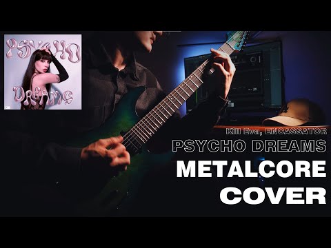 Psycho Dreams but it's METALCORE