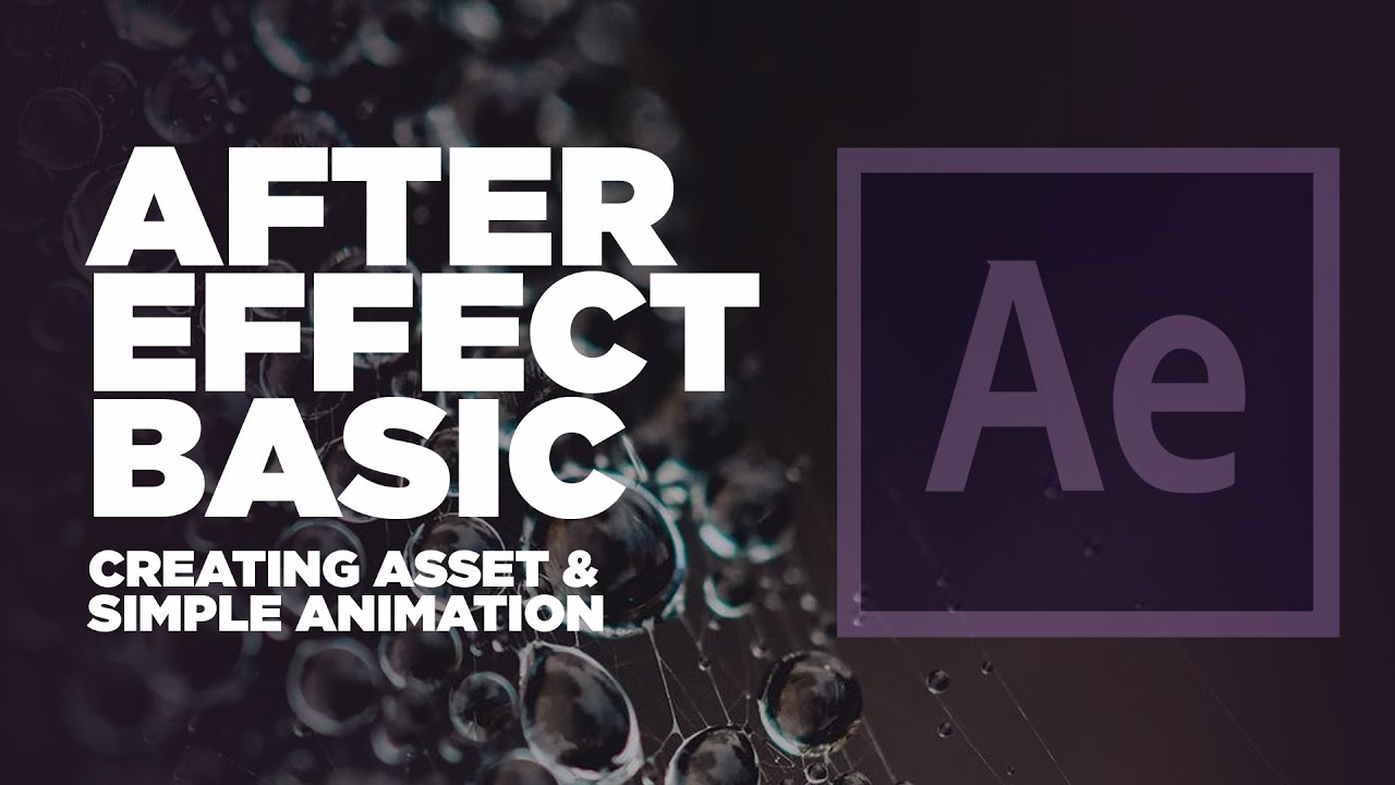 AFTER EFFECT BASIC: CREATING ASSET & SIMPLE ANIMATION - YouTube