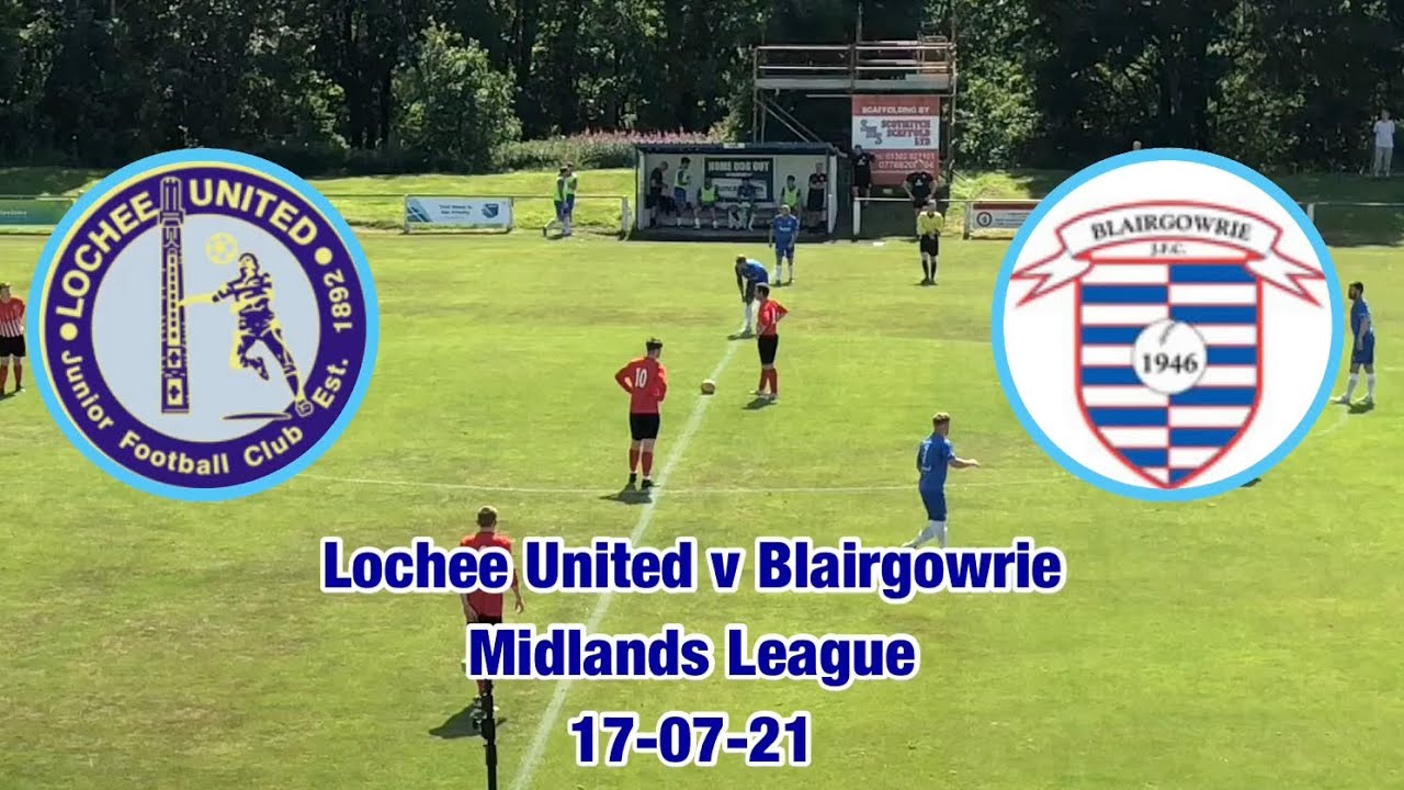 Lochee United v Blairgowrie 17-07-21 - YouTube