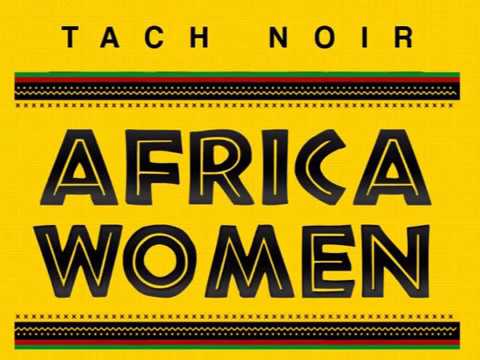 TACH NOIR - Africa Women [Official Audio]