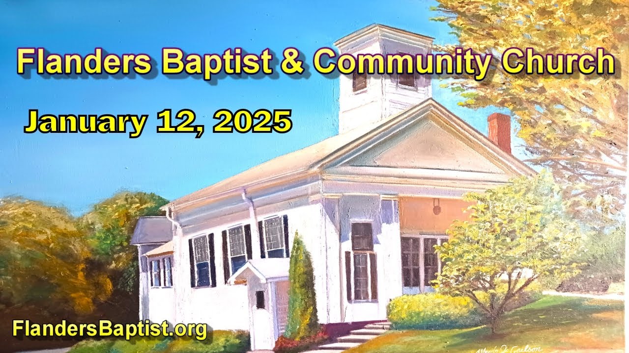 January 12, 2025 - Flanders Baptist & Community Church - YouTube