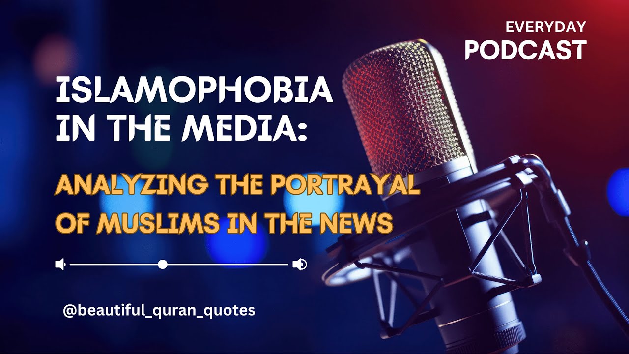 ISLAMOPHOBIA in THE MEDIA: Analyzing the Portrayal of Muslims in the ...