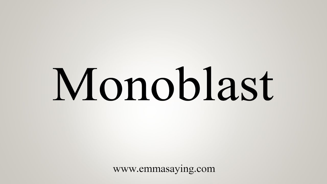 How To Say Monoblast - YouTube