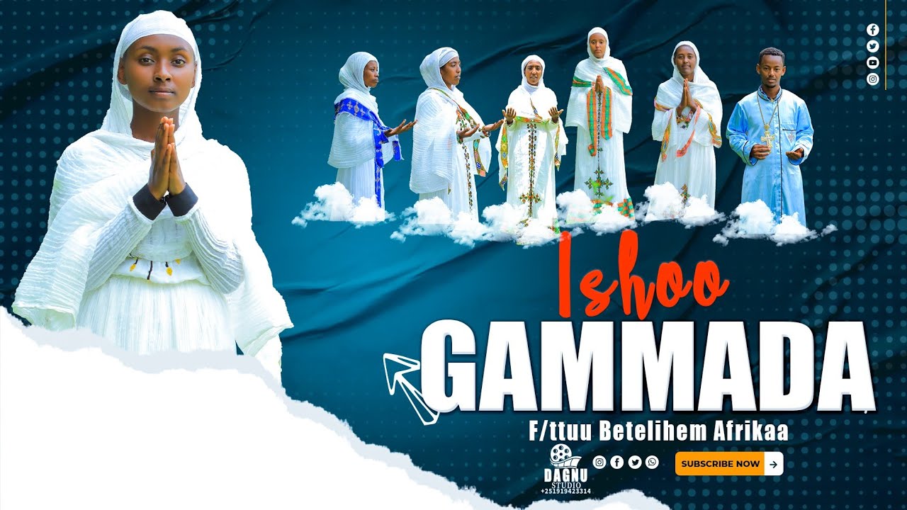 Ishoo Gammada,F/ttuu Betelihem Afrikaa,Faarfannaa Afaan Oromoo ...