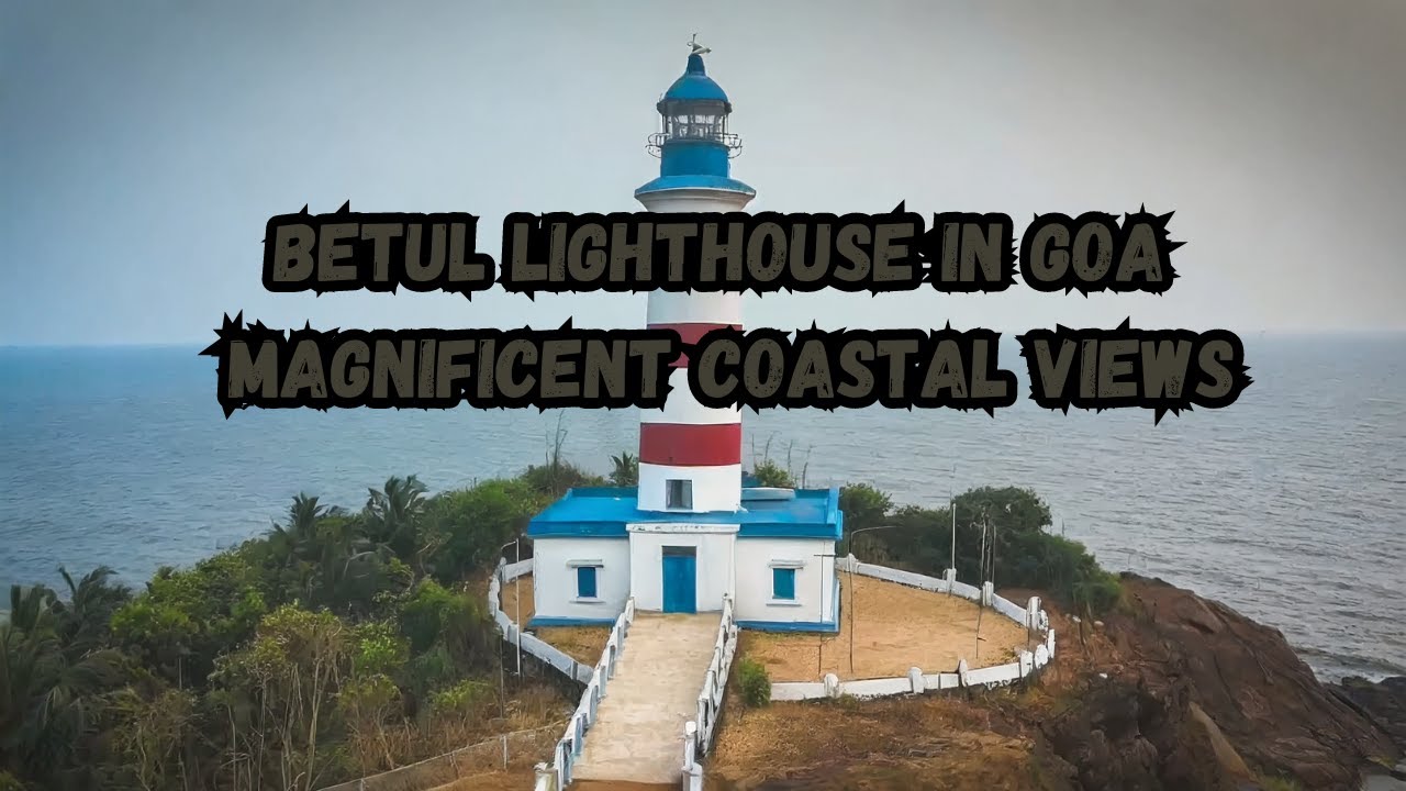 Betul Lighthouse in Goa: Witness the Magnificent Coastal Views - YouTube
