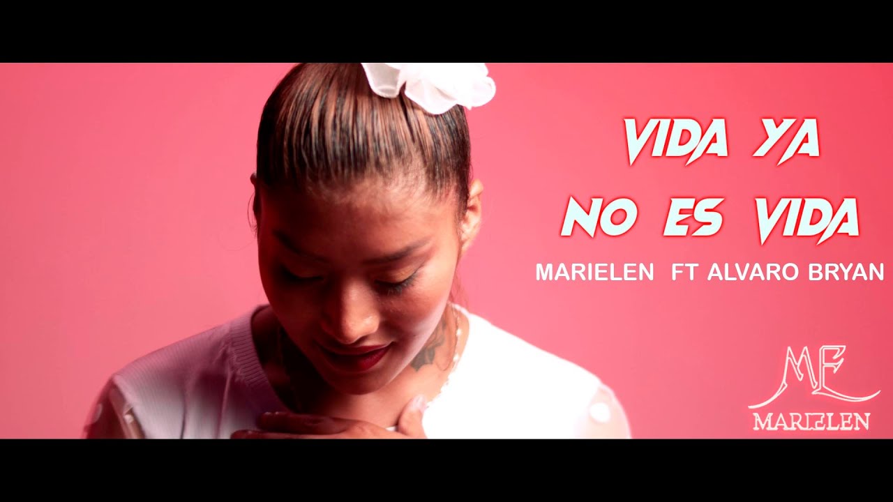 Marielen Ft. Alvaro Bryan - Vida Ya No Es Vida _ Video Oficial 2022 ...