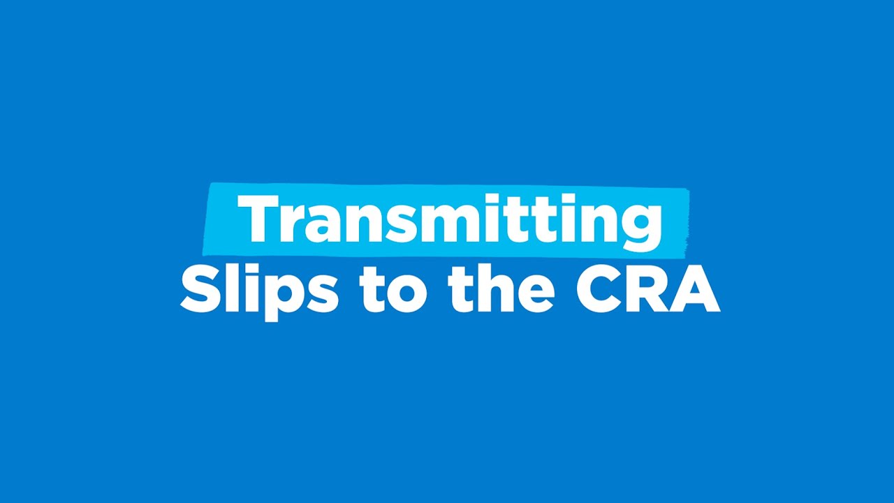 Transmitting Slips Returns to the CRA - YouTube