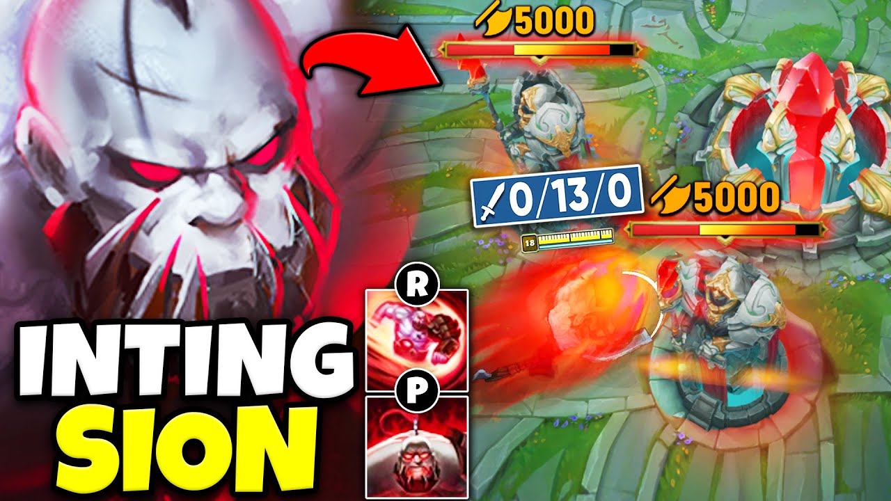 Sion but I spend the entire game inting and taking turrets (AND IT ...