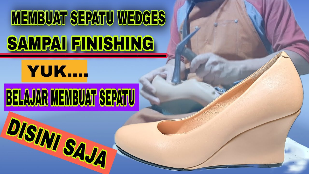 CARA MEMBUAT SEPATU WEDGES DARI AWAL SAMPAI FINISHING - YouTube