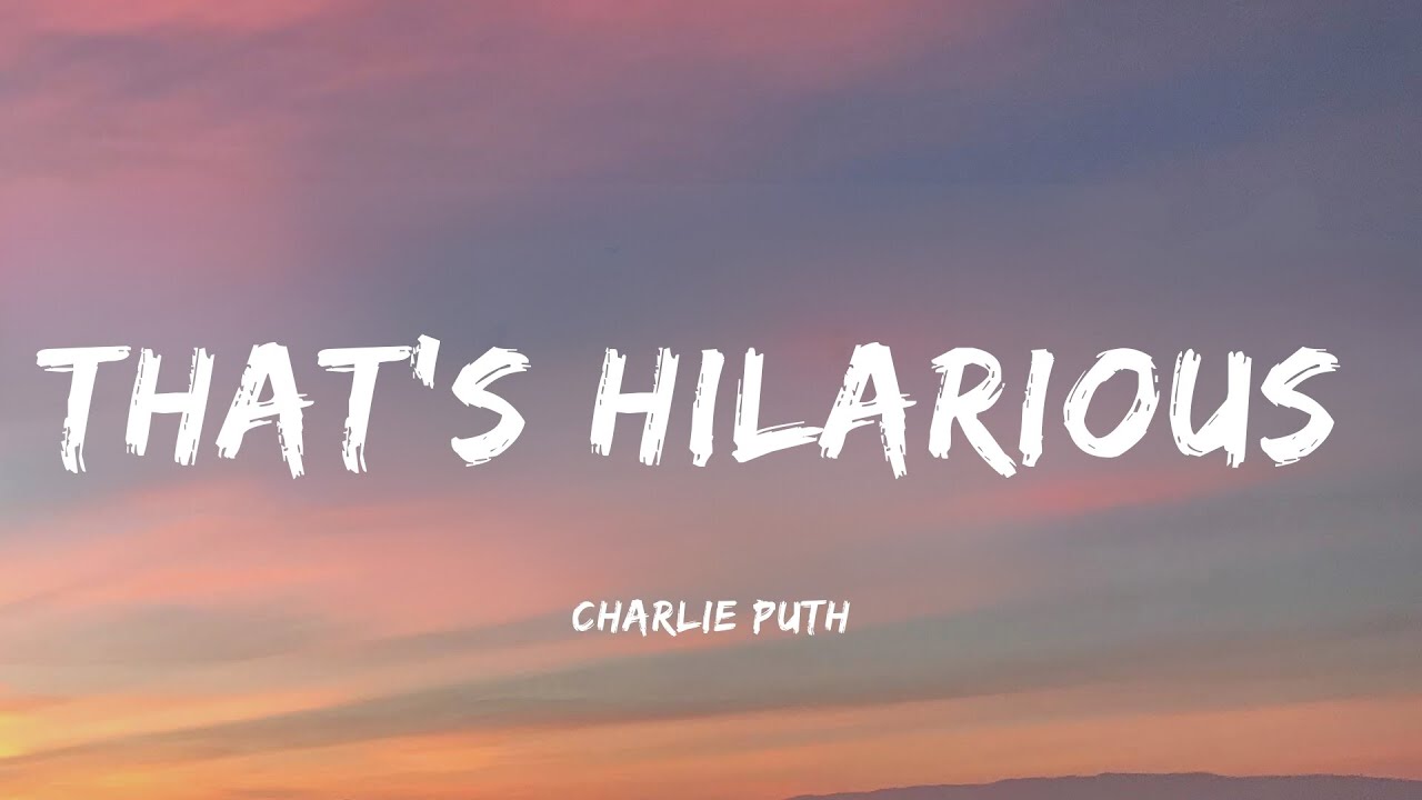 Charlie Puth - That's Hilarious (Lyrics) - YouTube