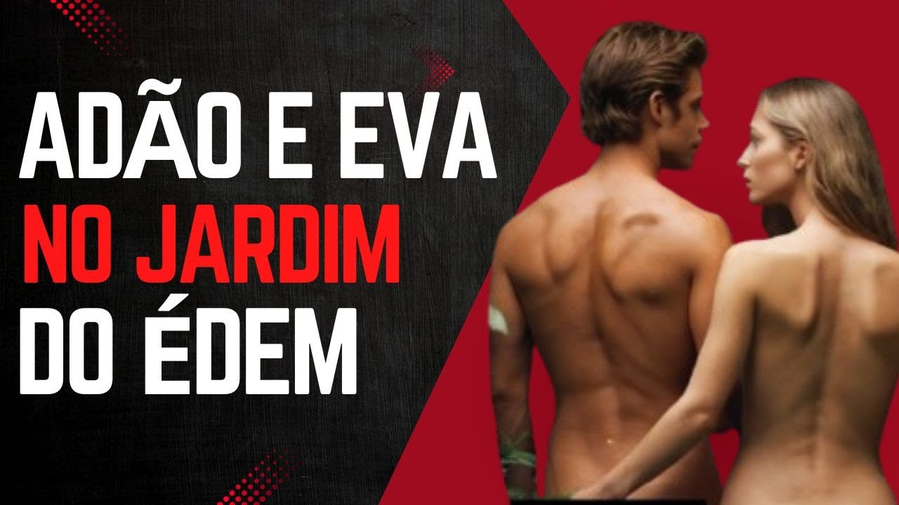 Adão e Eva no Jardim do ÉDEM - YouTube