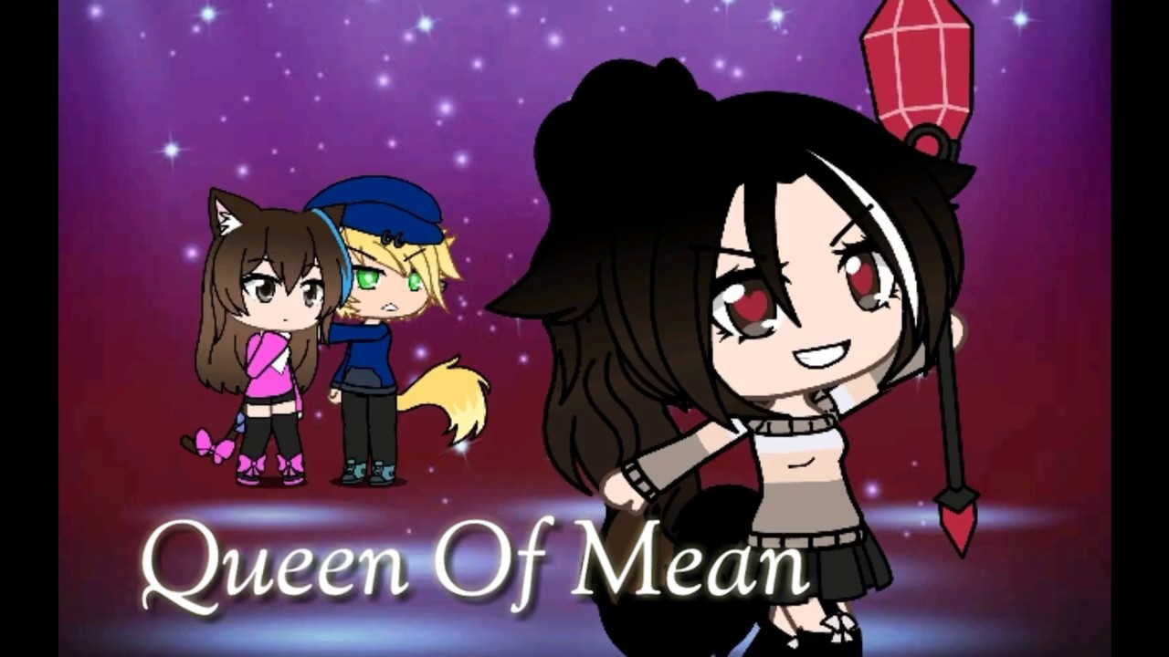 Queen Of Mean/GLMV/клип - YouTube