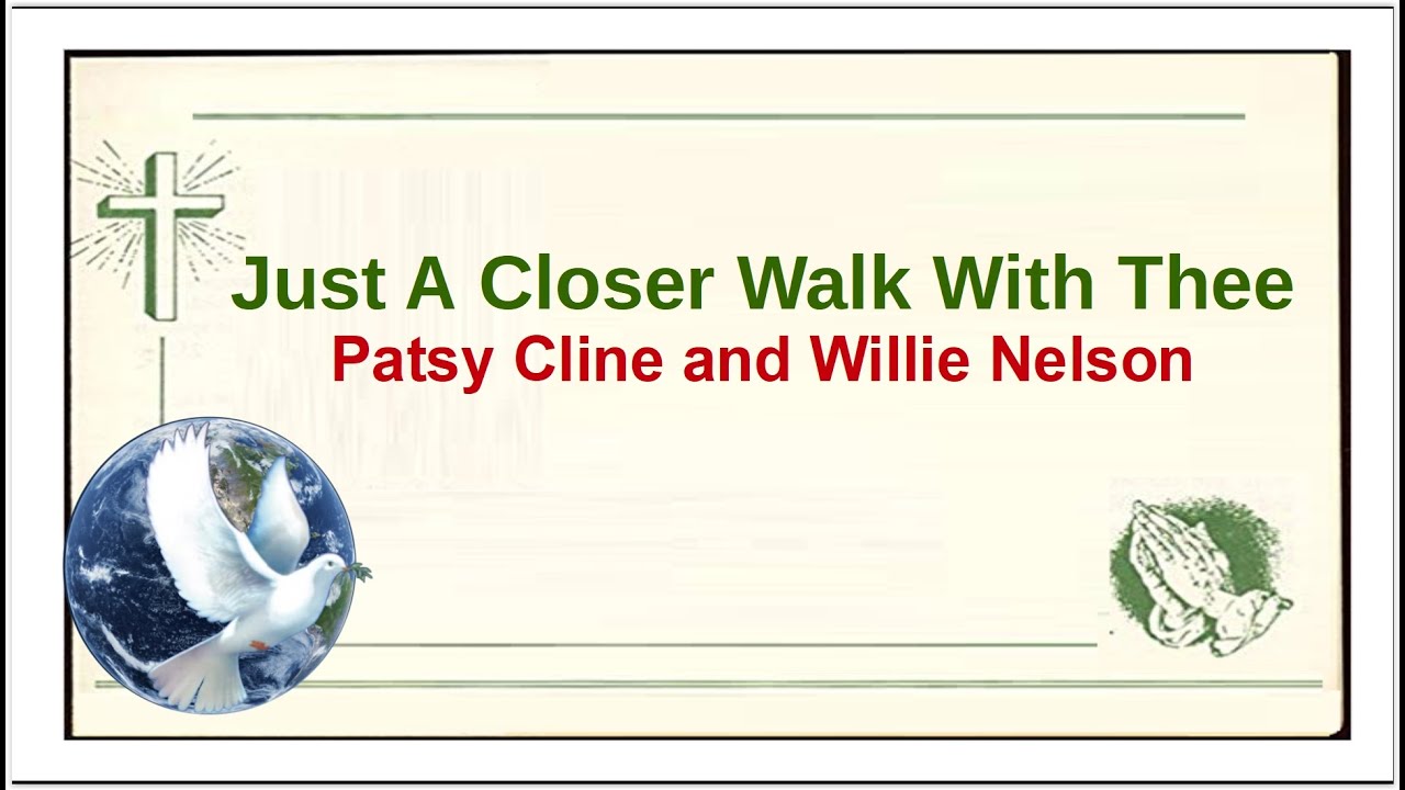 LYRICS - Just A Closer Walk With Thee - PATSY CLINE and WILLIE NELSON ...