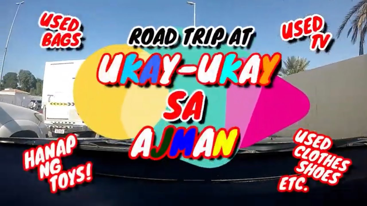 Road trip going to ukay ukay sa Ajman ep. 01 - YouTube