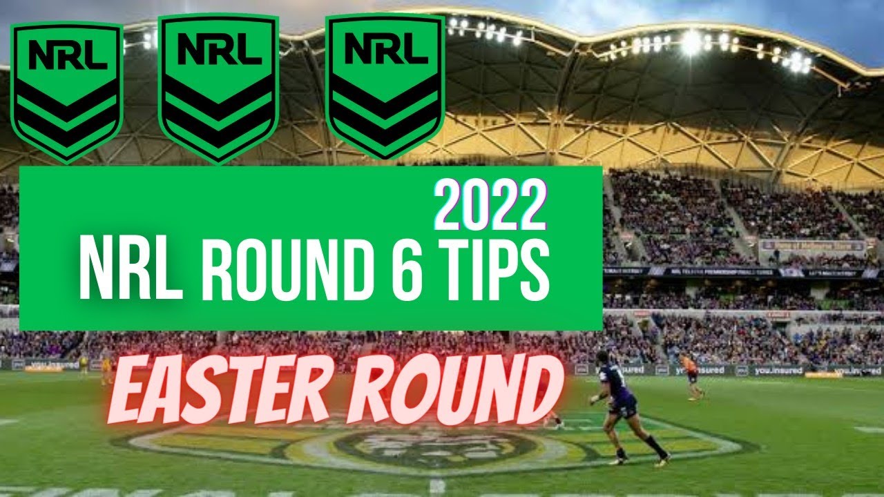 |NRL Round 6 Tips 2022| Easter Round| #NRL2022 - YouTube