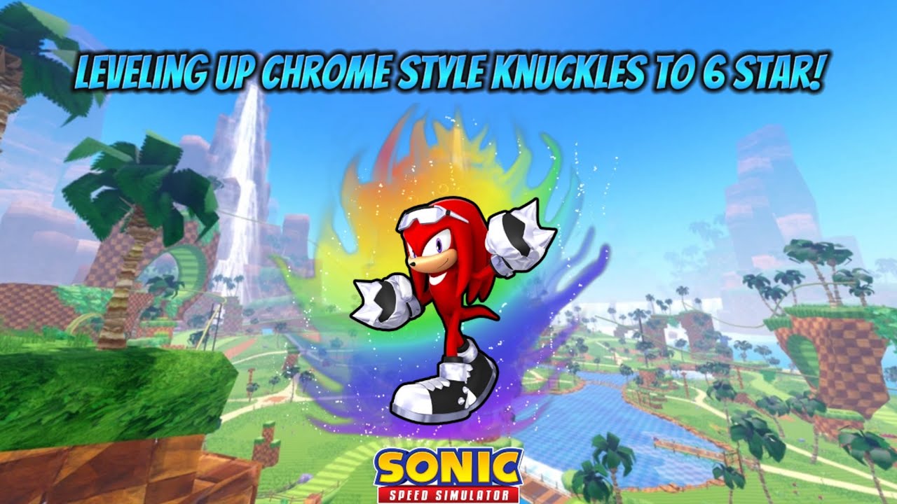 Leveling Up Chrome Style Knuckles To 6 Star! | Sonic Speed Simulator ...