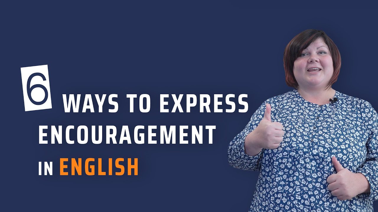 6 ways to express encouragement in English｜6个可以用来鼓励别人的句子 - YouTube