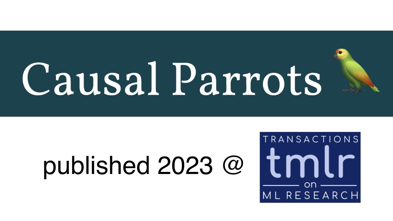 Causal Parrots: Large Language Models May Talk Causality But Are Not Causal (published TMLR 2023 ...