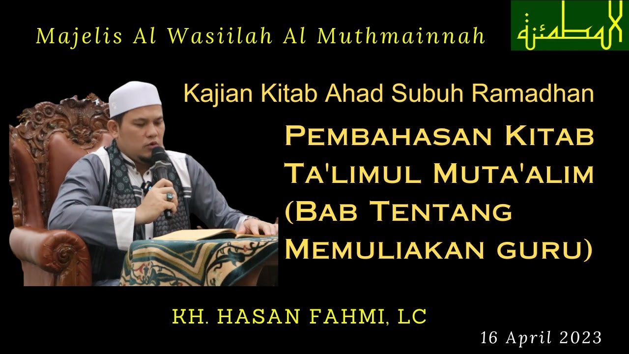 KH. Hasan Fahmi, Lc - Pembahasan Kitab Ta'limul Muta'alim - Pengajian ...