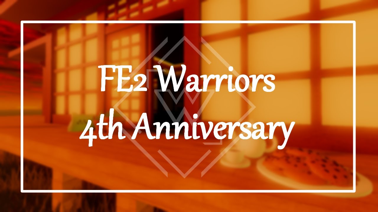 FE2 Warriors - 4th Year Anniversary - YouTube