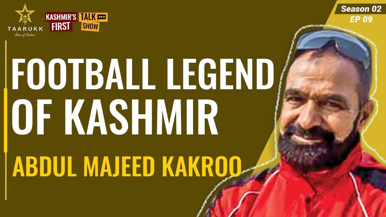Kashmiri Captain of Indian Football|Abdul Majeed Kakroo|Taarukk SE 2 Ep ...