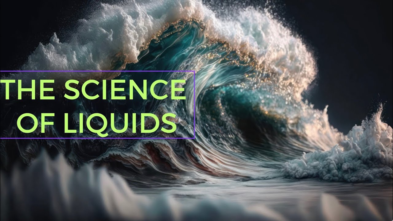 The Science of Liquids: Uncovering the Properties That Define Their ...