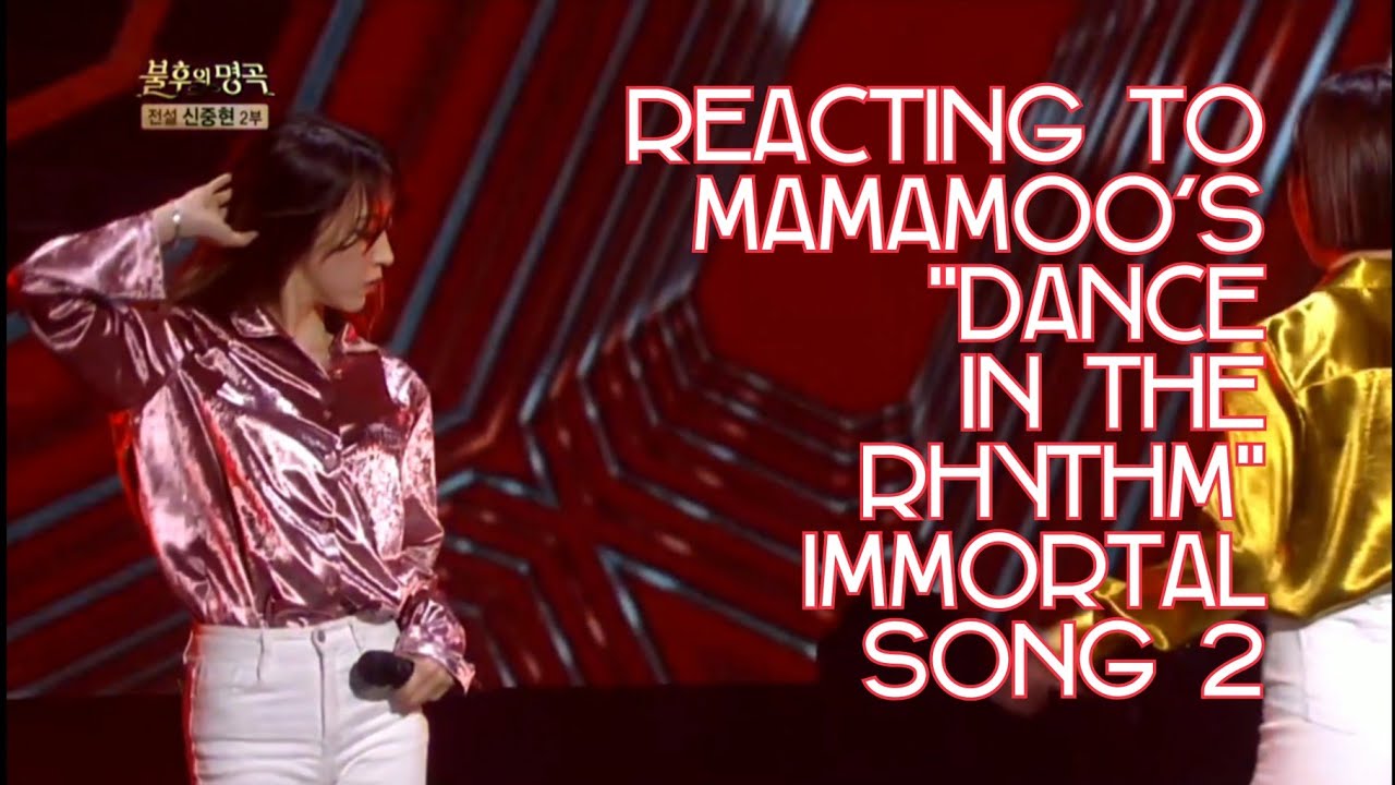 Tipsy Reacts to Mamamoo's "DANCE IN THE RHYTHM (IMMORTAL SONG 2)" - YouTube