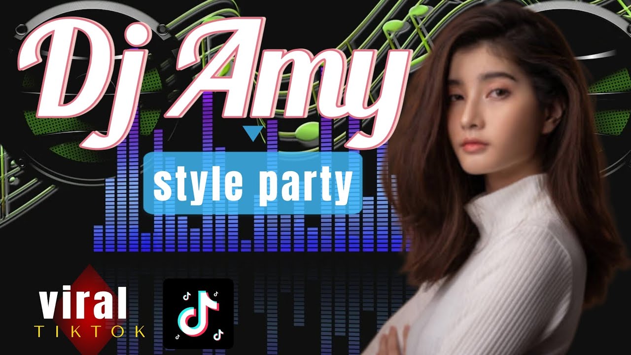 Dj Amy - terbaru 2024 || style party || viral ditiktok - YouTube