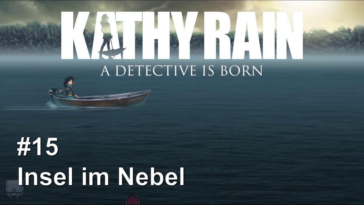 Let's Play Kathy Rain #15 [Deutsch] Insel im Nebel - YouTube