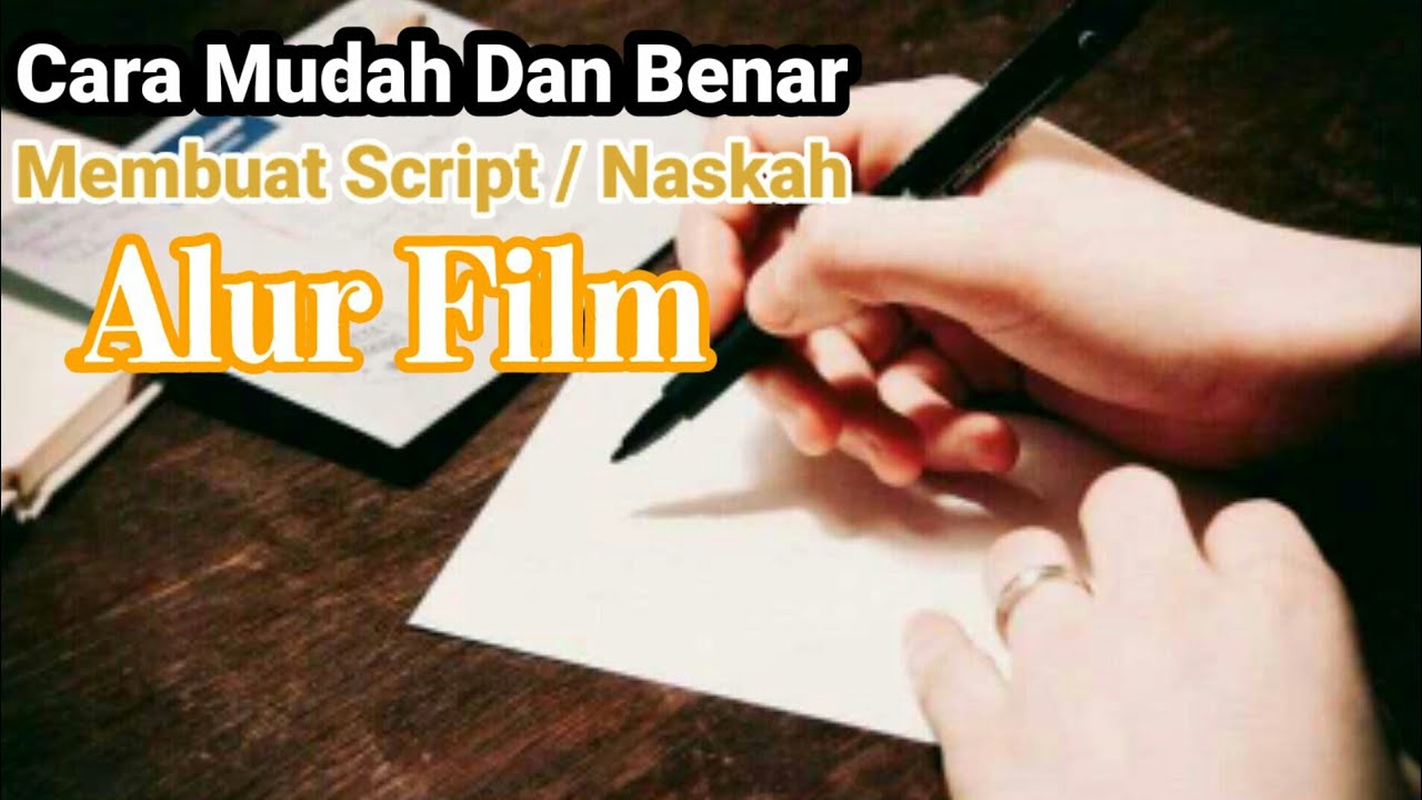 CARA MUDAH DAN BENAR MEMBUAT NASKAH ATAU SCRIPT ALUR FILM - YouTube
