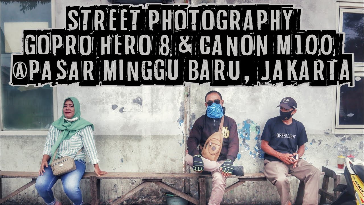 STREET PHOTOGRAPHY GOPRO HERO 8 & CANON M100 @PASAR MINGGU BARU ...