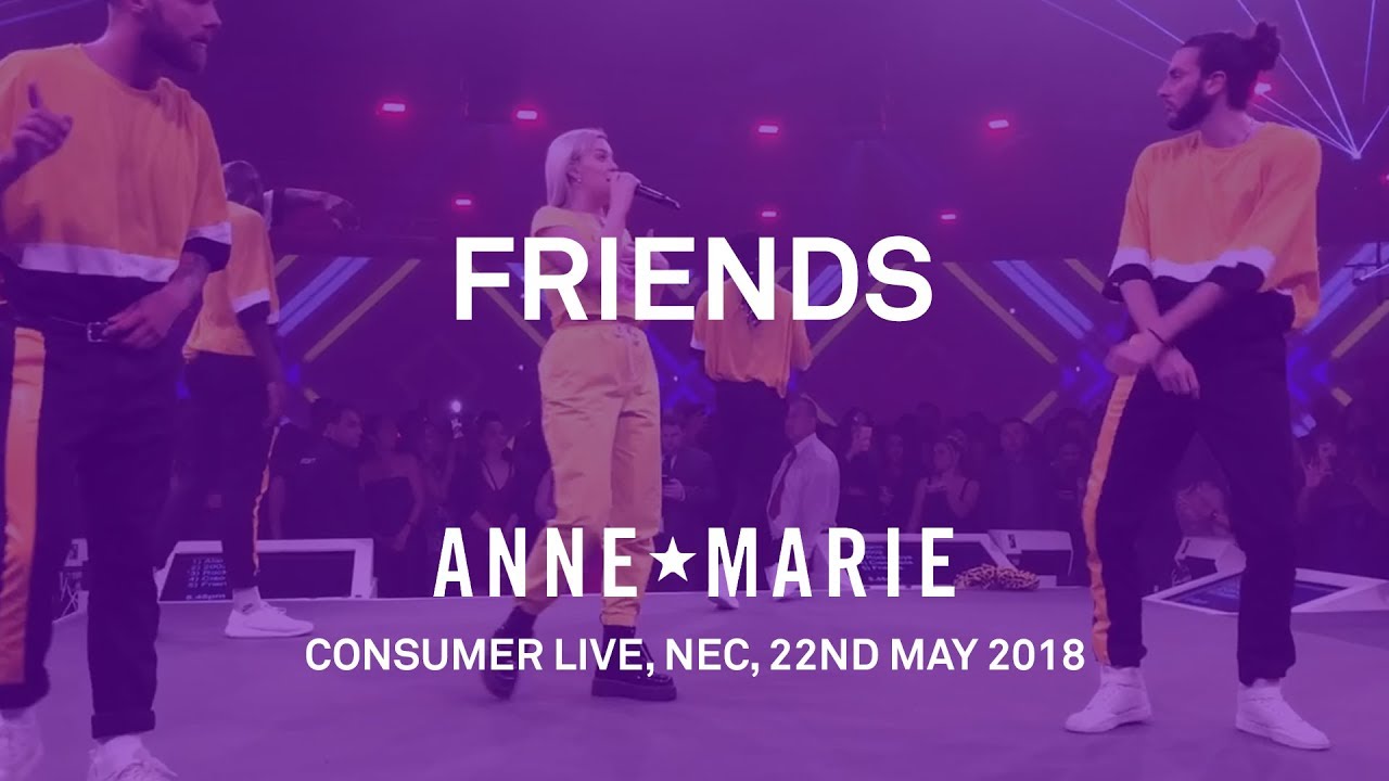 Friends (live) - Anne-Marie - Consumer Live, May 2018 - YouTube