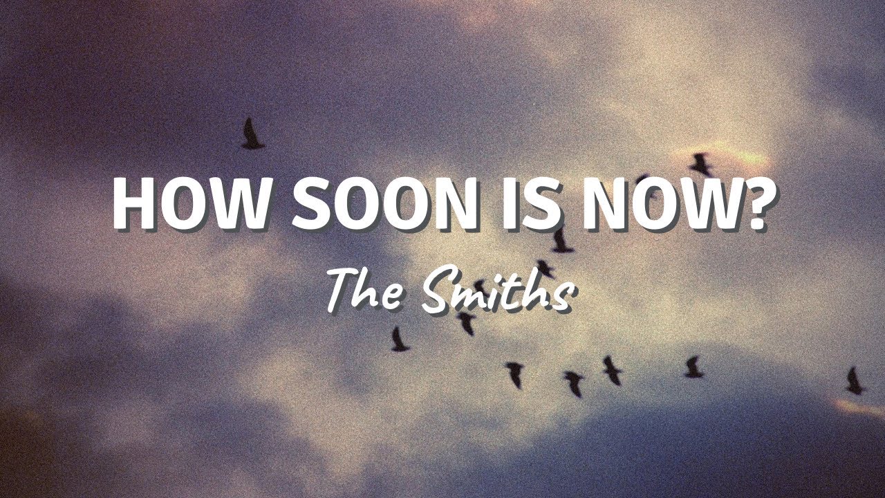 HOW SOON IS NOW? by The Smiths (Lyric Video) - YouTube
