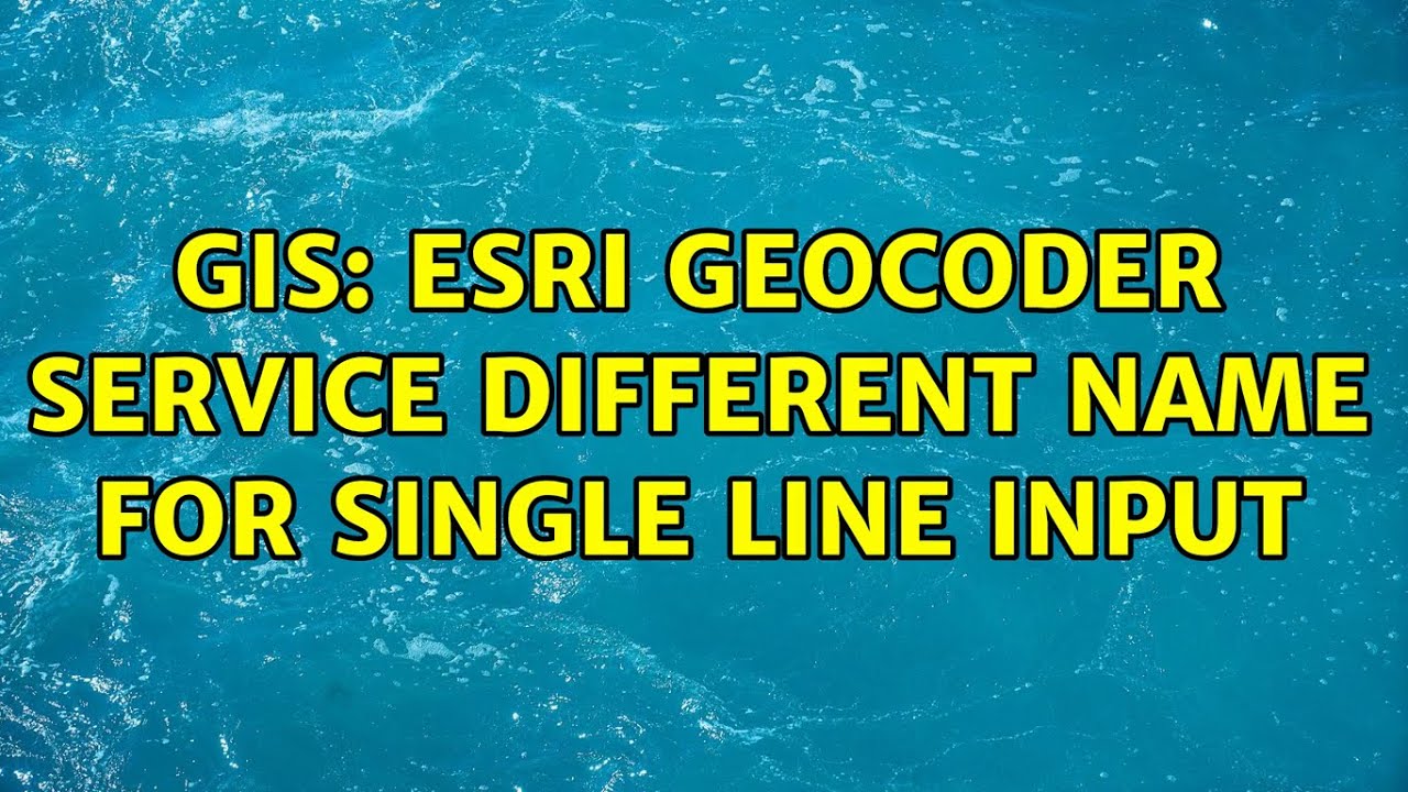 GIS: ESRI Geocoder Service Different Name For Single Line Input - YouTube