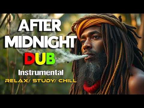 After Midnight Dub | Reggae Dub Music/ Relax/ Study/ Chill/ Instrumentals/ Reggae Music No ...