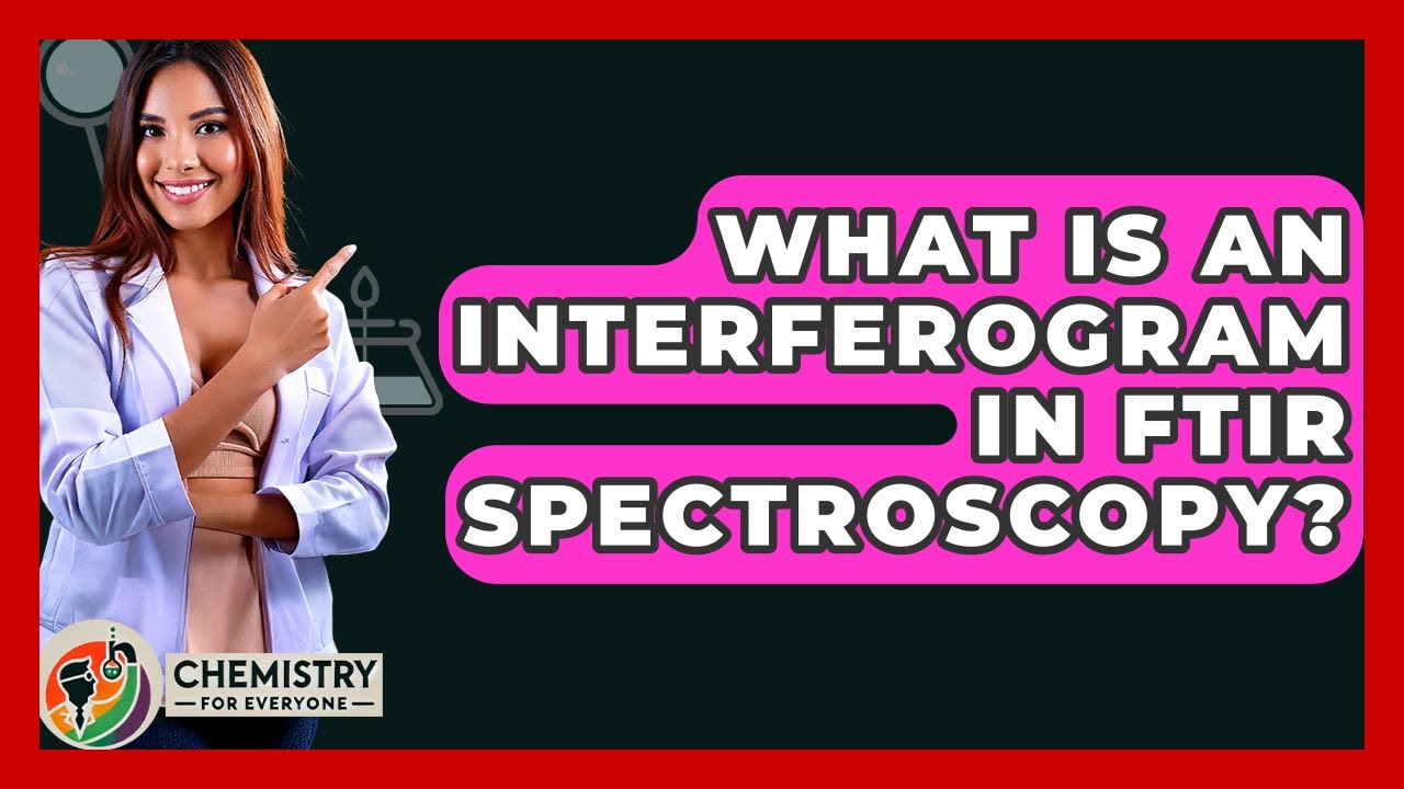 What Is An Interferogram In FTIR Spectroscopy? - Chemistry For Everyone - YouTube