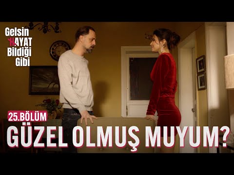Güzel Olmuş Muyum? - Gelsin Hayat Bildiği Gibi (25.Bölüm)