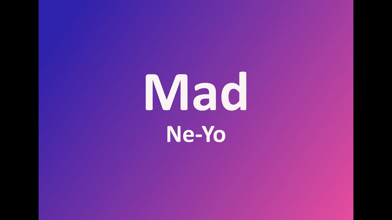 Ne-Yo - Mad (Lyrics) - YouTube