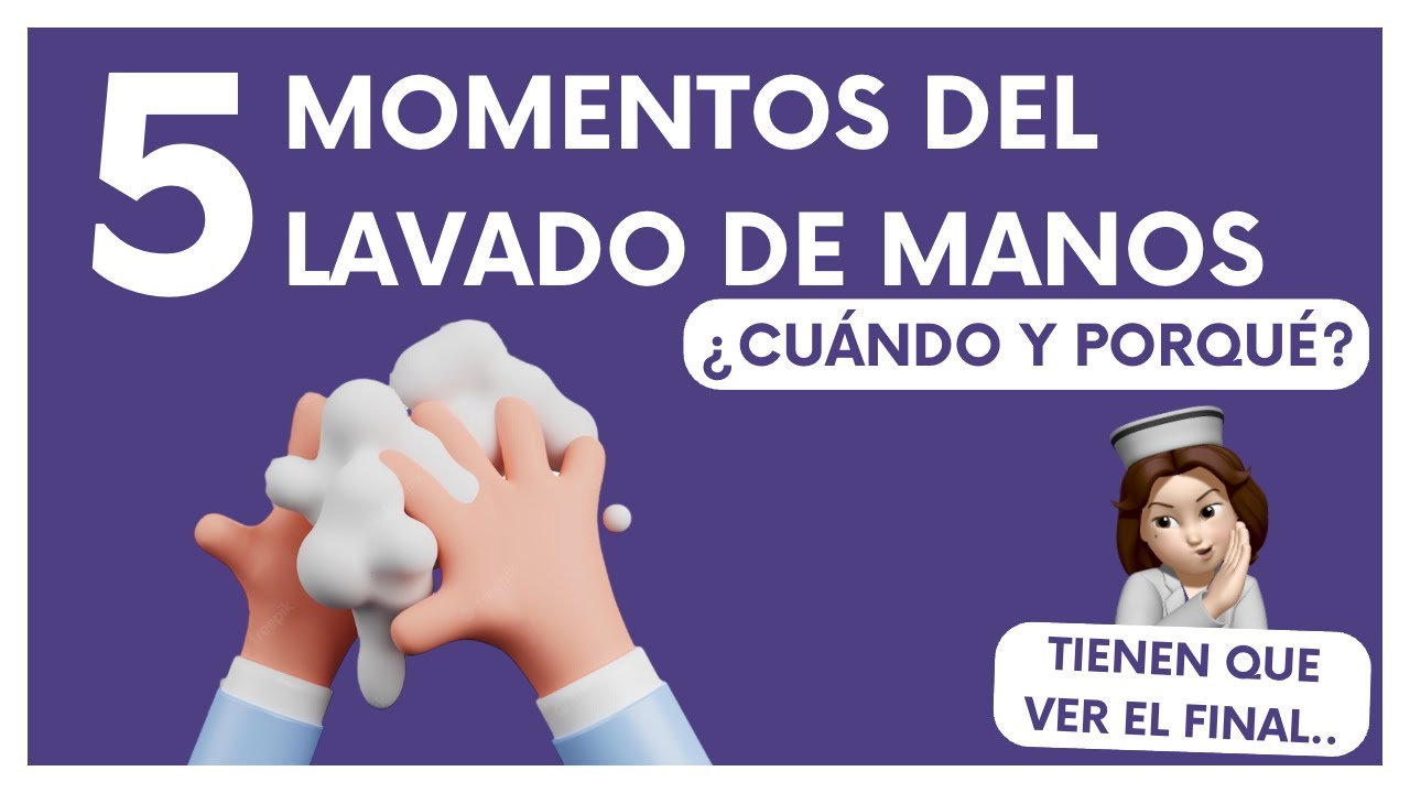 5 MOMENTOS DEL LAVADO DE MANOS | ¿CUÁNDO? ¿PORQUÉ? | EXPLICACIÓN FÁCIL ...