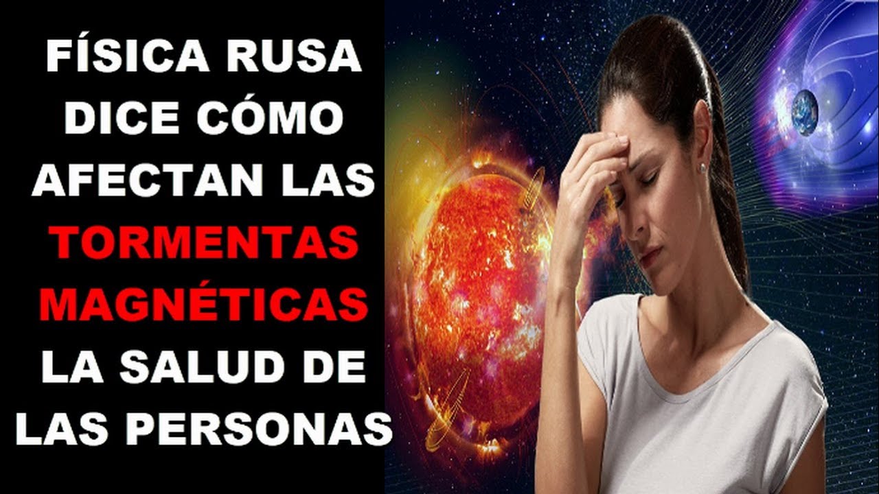 Cómo afectan las tormentas magnéticas a la salud de las personas - YouTube