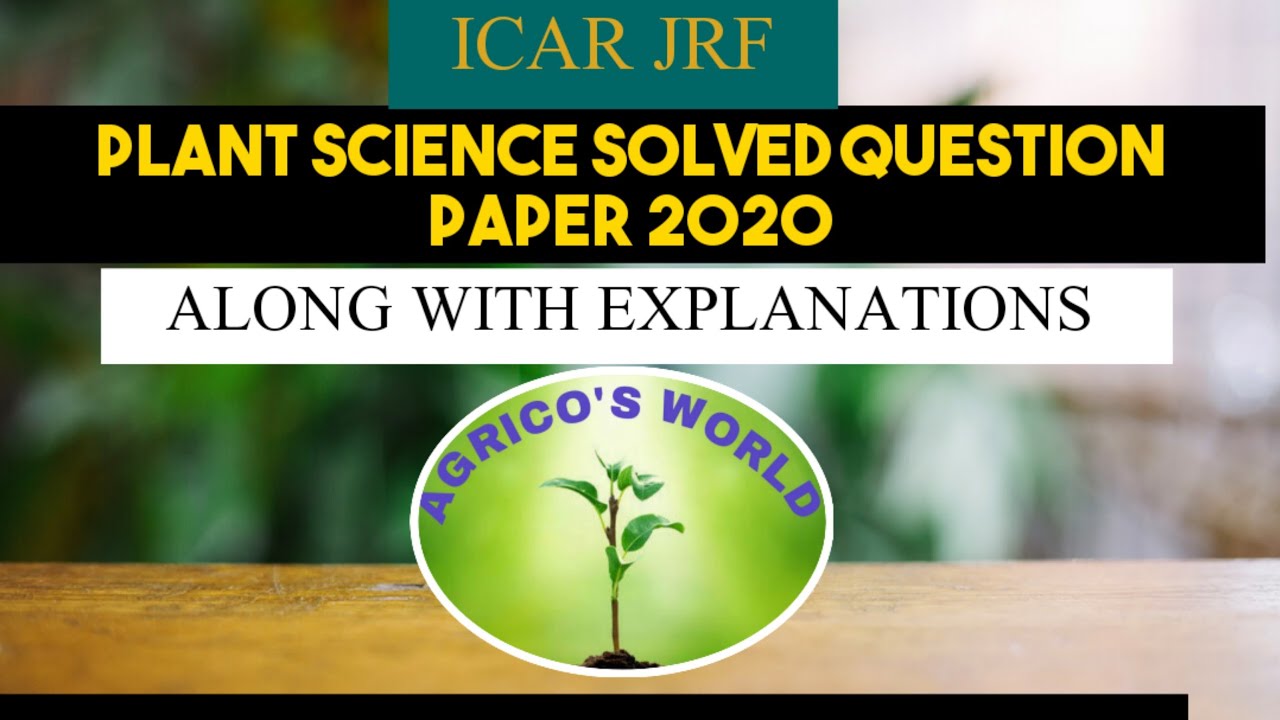 ICAR JRF,PLANT SCIENCE SOLVED QUESTION PAPER, 2020 ,ALONG WITH ...